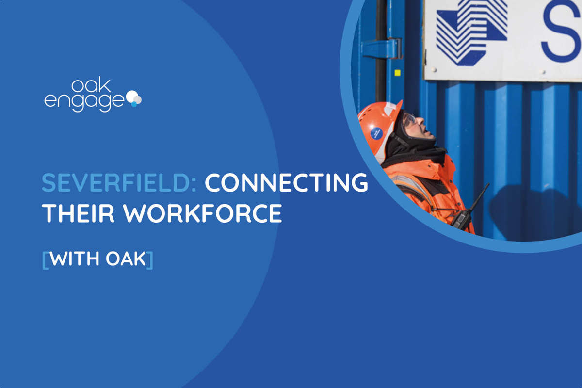 Severfield: Connecting Their Workforce with Oak - Oak Engage