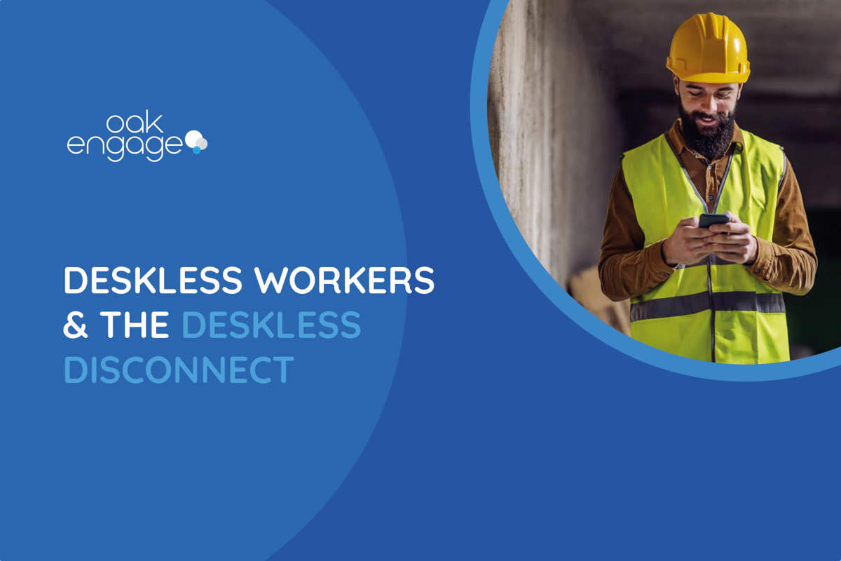 Deskless Workers & the Deskless Disconnect - Oak Engage